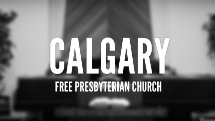 Reformed Evangelical Church in Calgary | Calgary Free Presbyterian Church